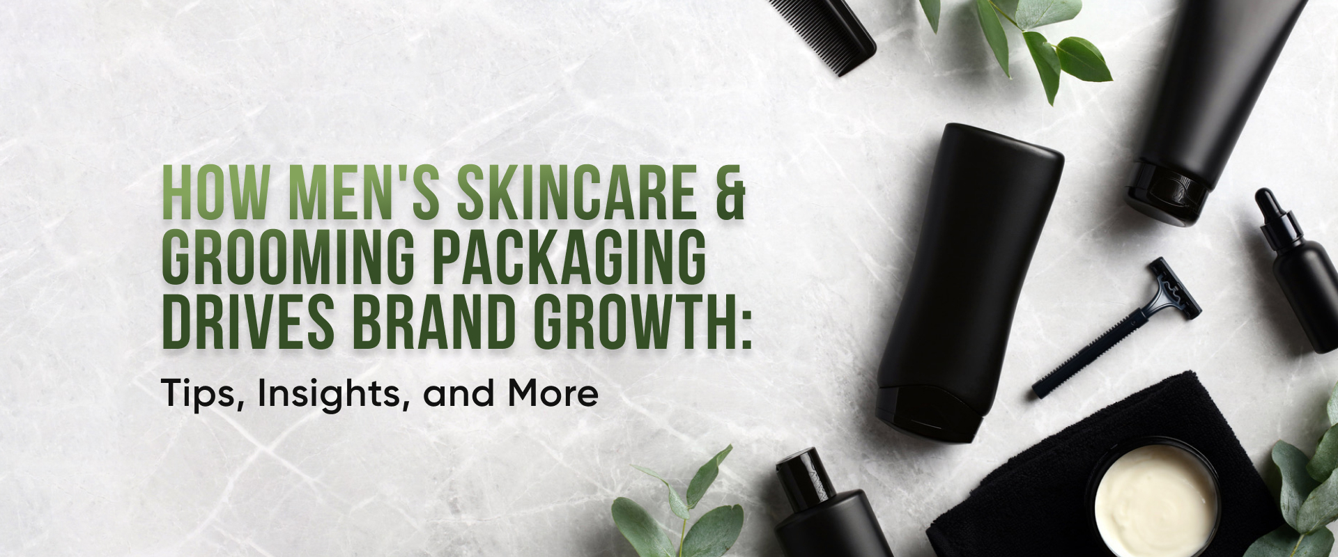 How Men's Skincare & Grooming Packaging Drives Brand Growth?