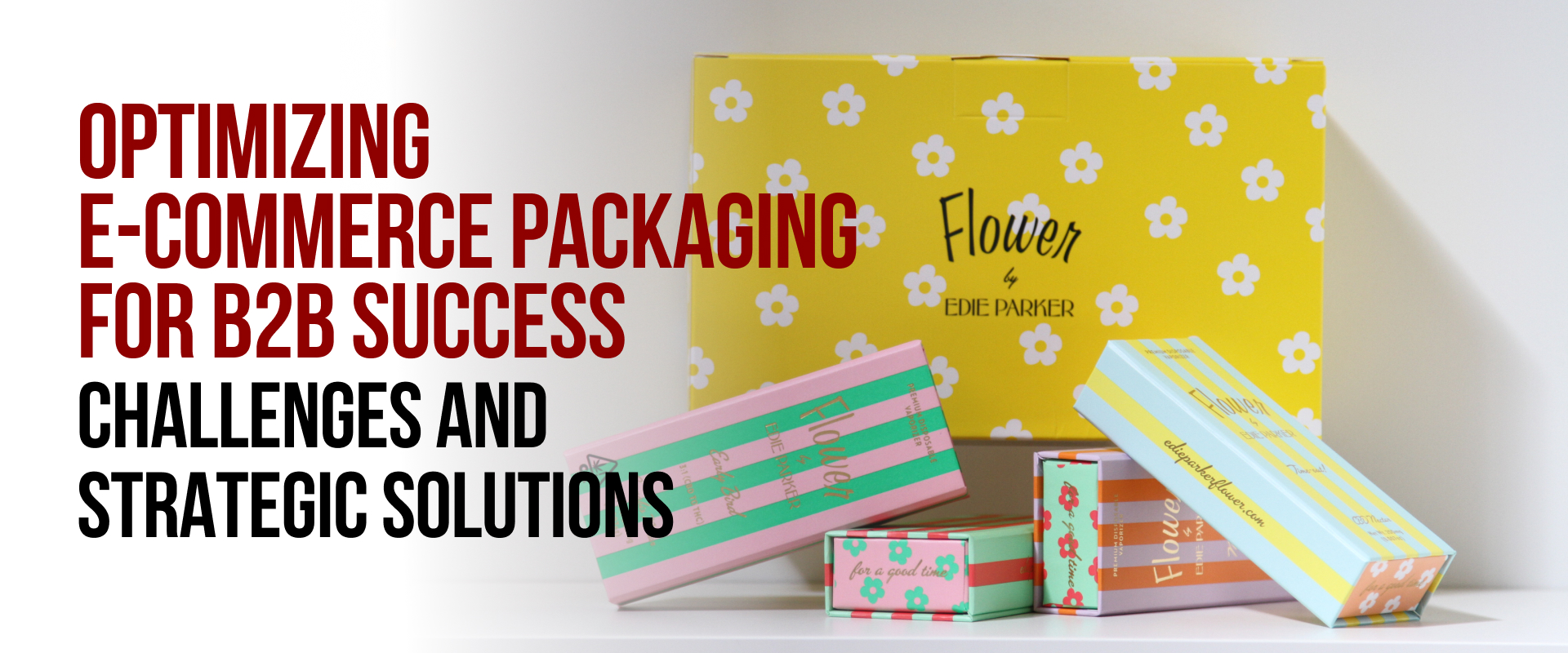 Optimizing E-Commerce Packaging for B2B Success