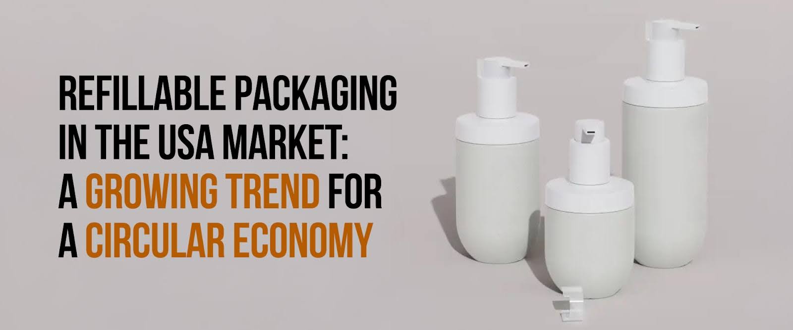 Refillable Packaging in the USA Market: A Growing Trend for a Circular ...